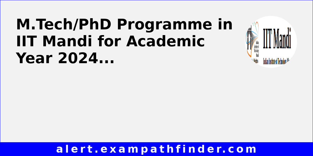 M.Tech/PhD Programme in IIT Mandi for Academic Year 2024