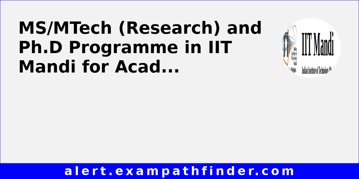 MS/MTech (Research) and Ph.D Programme in IIT Mandi for Academic Session Aug-Dec 2024