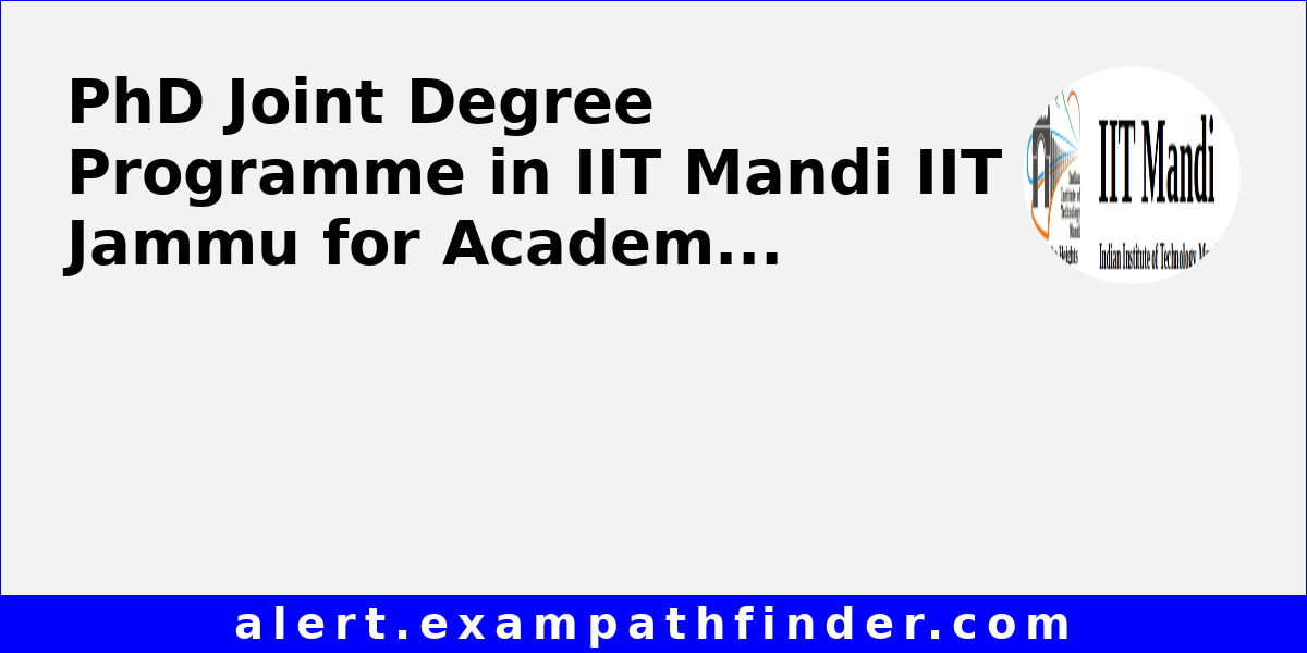 PhD Joint Degree Programme in IIT Mandi IIT Jammu for Academic Session ...