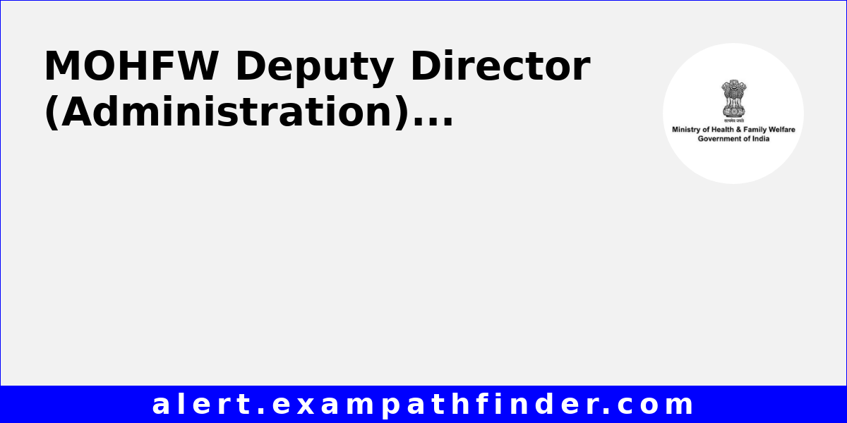 MOHFW Deputy Director (Administration)