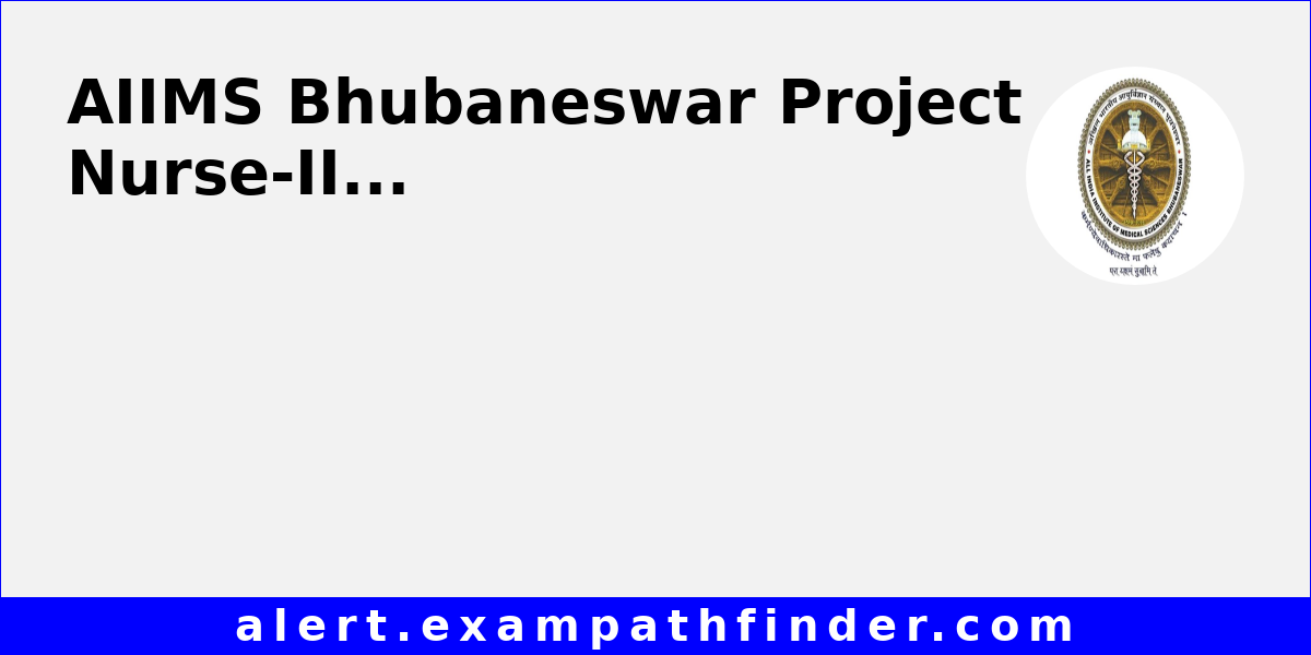 AIIMS Bhubaneswar Project Nurse-II