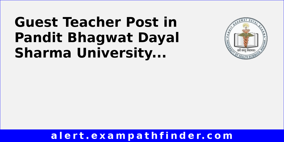 Guest Teacher Post in Pandit Bhagwat Dayal Sharma University of Health ...