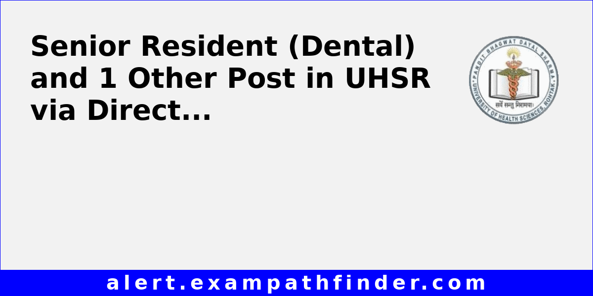 Senior Resident (Dental) and 1 Other Post in UHSR via Direct Recruitment