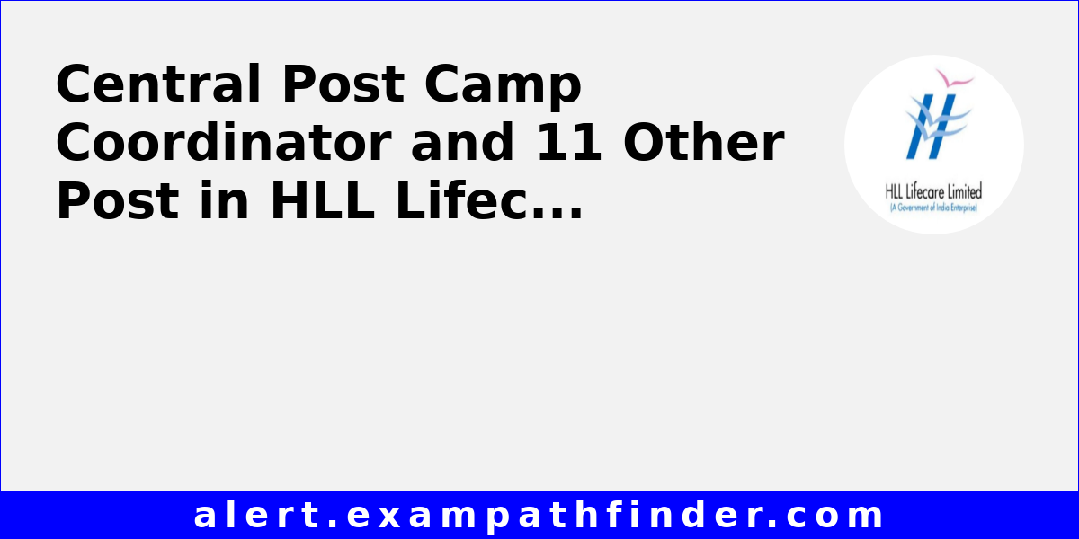 Central Post Camp Coordinator and 11 Other Post in HLL Lifecare Limited ...