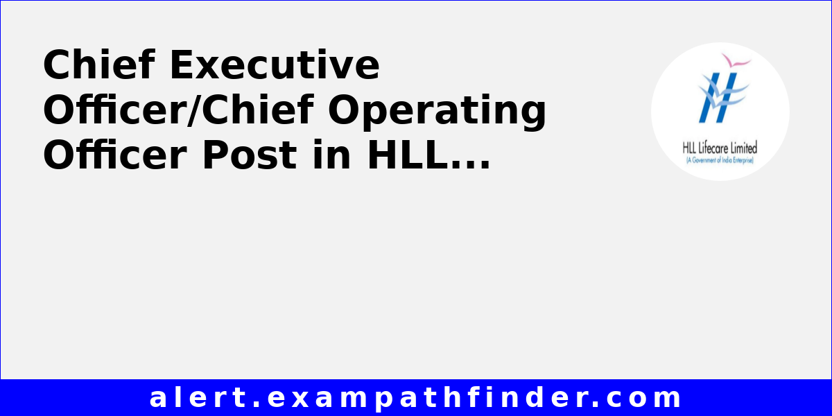 Chief Executive Officer/Chief Operating Officer Post in HLL Lifecare ...