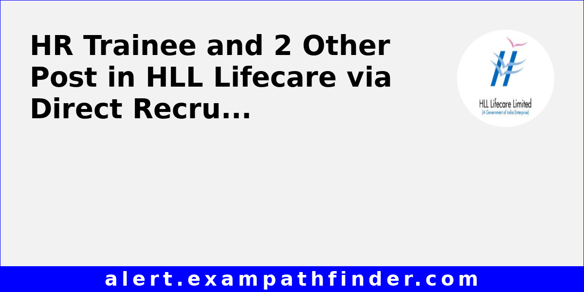 HR Trainee and 2 Other Post in HLL Lifecare via Direct Recruitment