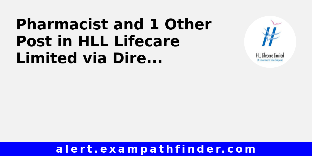 Pharmacist and 1 Other Post in HLL Lifecare Limited via Direct Recruitment