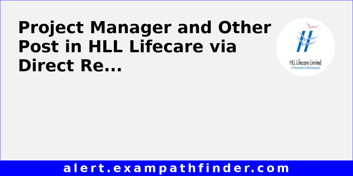 Project Manager and Other Post in HLL Lifecare via Direct Recruitment