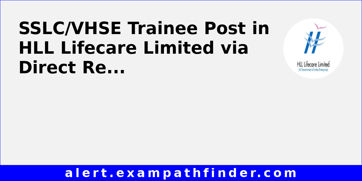 SSLC/VHSE Trainee Post in HLL Lifecare Limited via Direct Recruitment