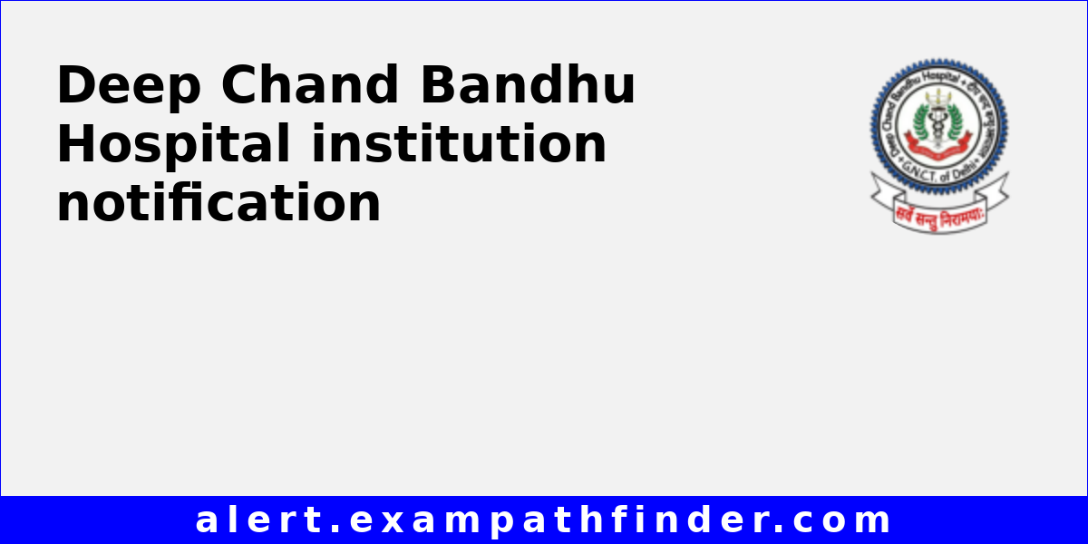 Deep Chand Bandhu Hospital - All upcoming admission notifications
