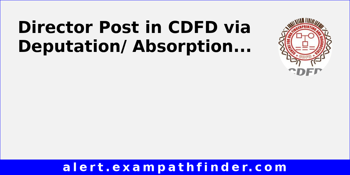 Director Post in CDFD via Deputation/ Absorption