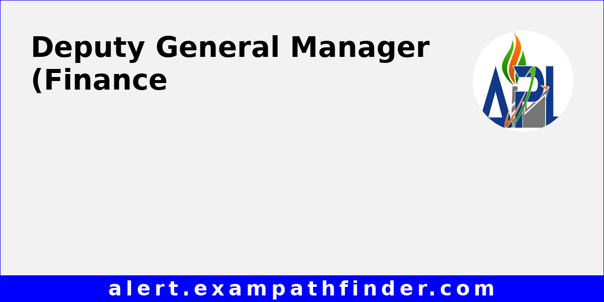 Deputy General Manager (Finance & Accounts) and 1 Other Post in APL via ...