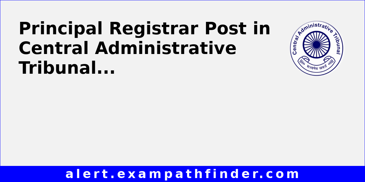 Principal Registrar Post in Central Administrative Tribunal via Deputation