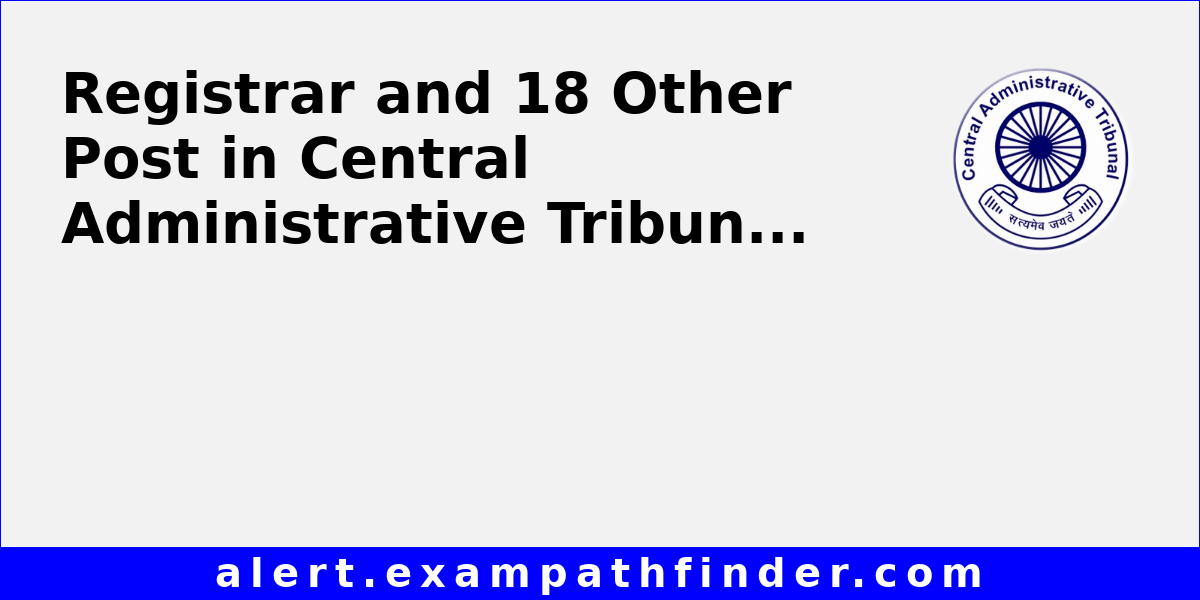 Registrar and 18 Other Post in Central Administrative Tribunal via ...