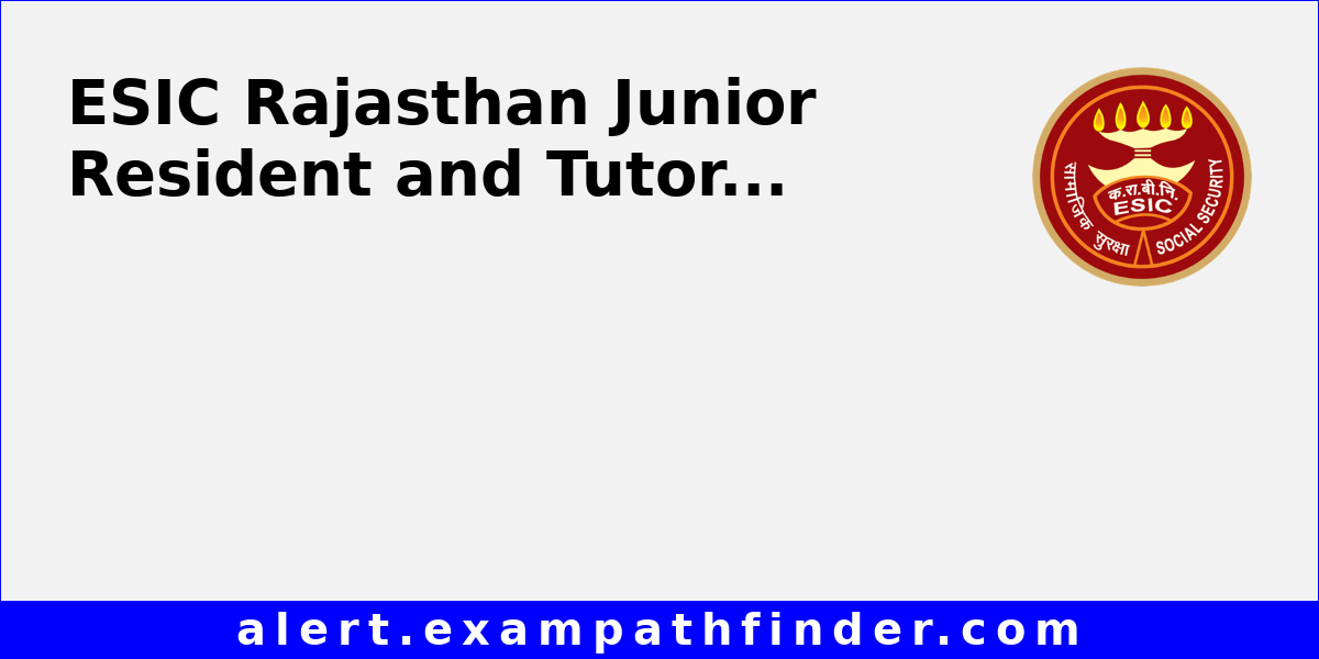 ESIC Rajasthan Junior Resident and Tutor