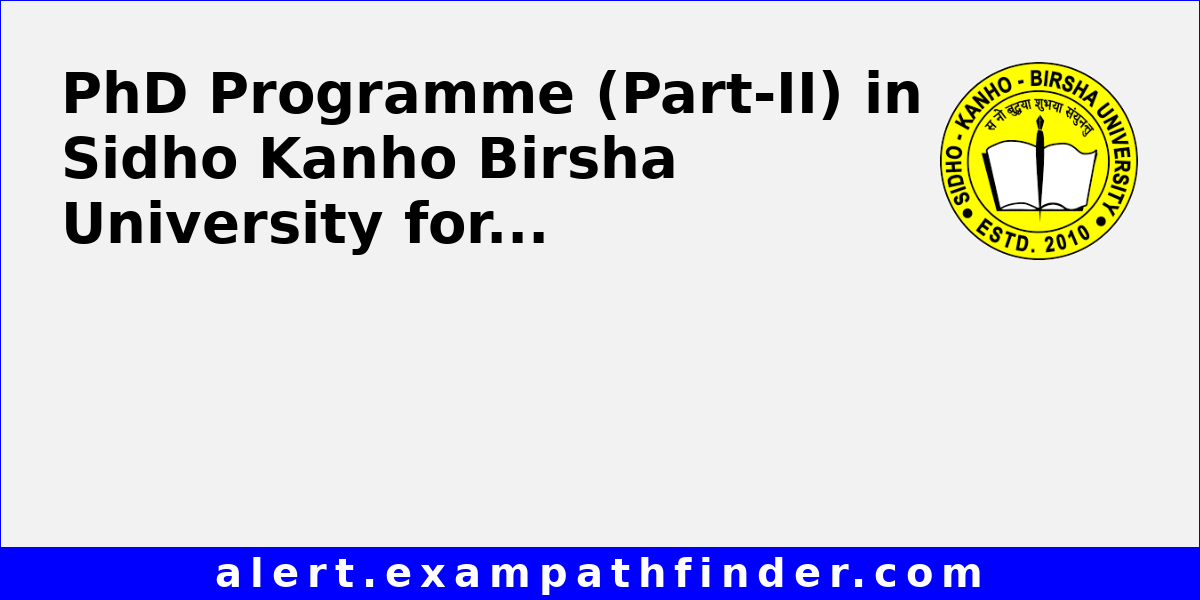 PhD Programme (Part-II) in Sidho Kanho Birsha University for Academic ...