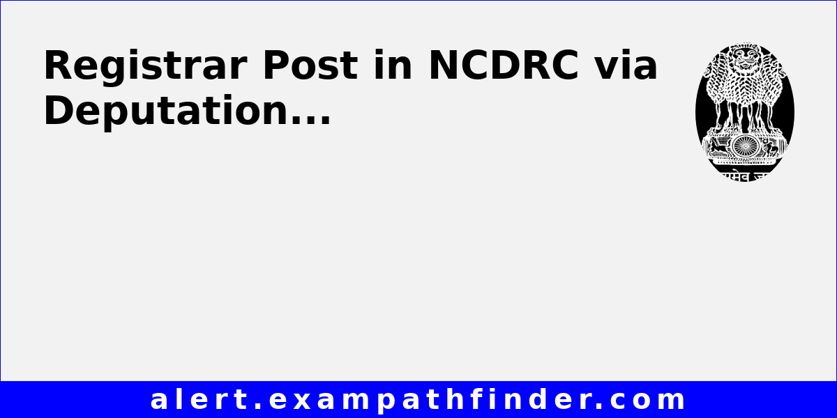 Registrar Post in NCDRC via Deputation