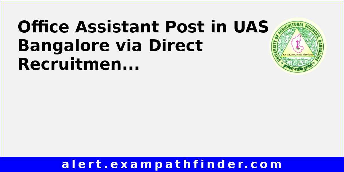 Office Assistant Post in UAS Bangalore via Direct Recruitment