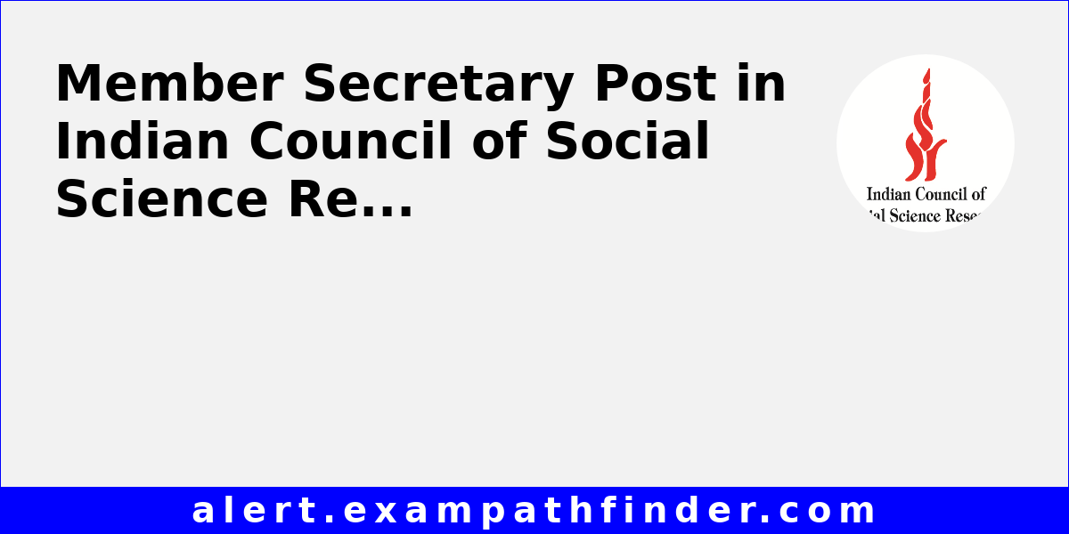 Member Secretary Post in Indian Council of Social Science Research via ...