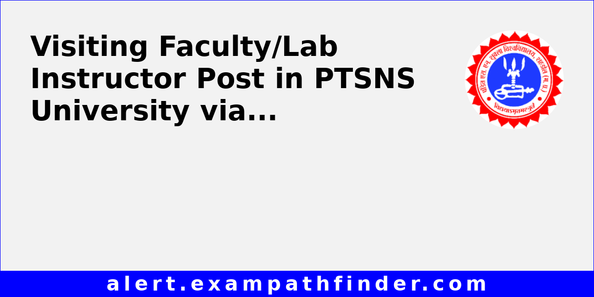 Visiting Faculty/Lab Instructor Post in PTSNS University via Walk-In ...