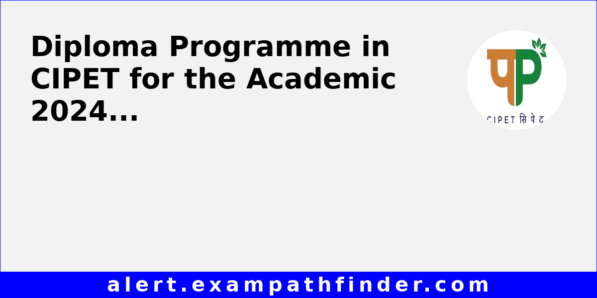 Diploma Programme in CIPET for the Academic 2024