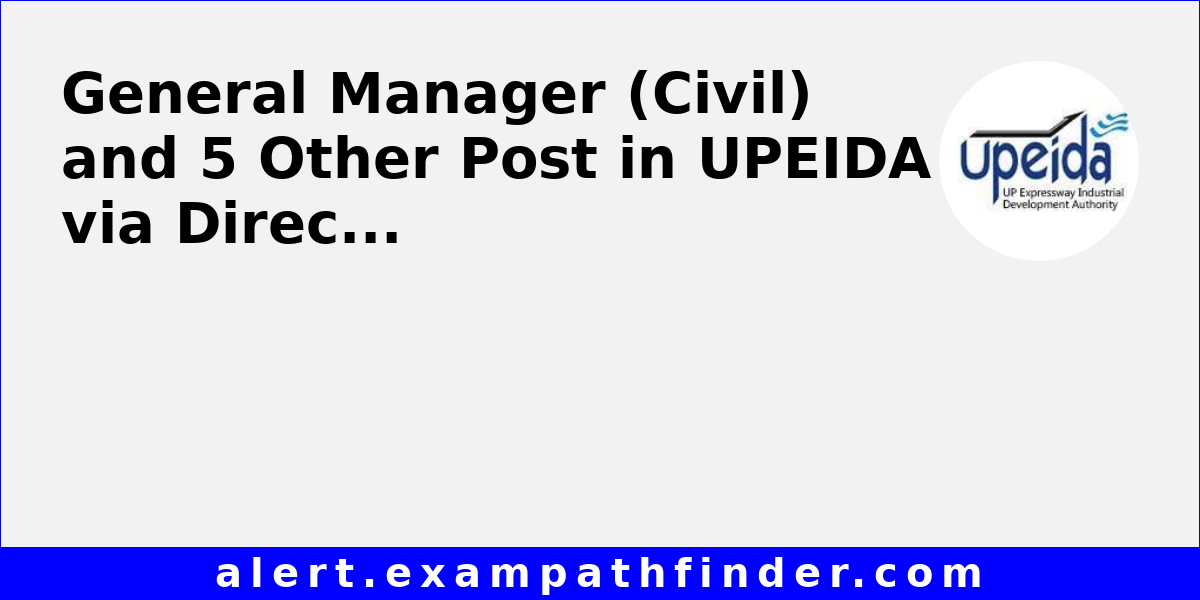 General Manager (Civil) and 5 Other Post in UPEIDA via Direct Recruitment