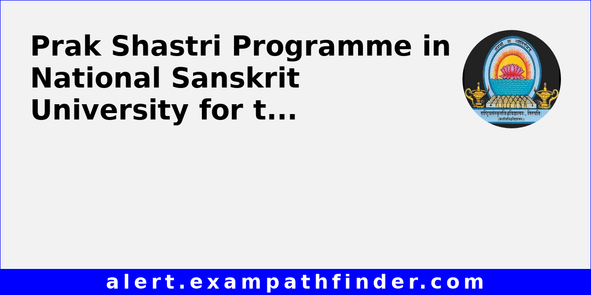 Prak Shastri Programme in National Sanskrit University for the Academic Year 2022-2023