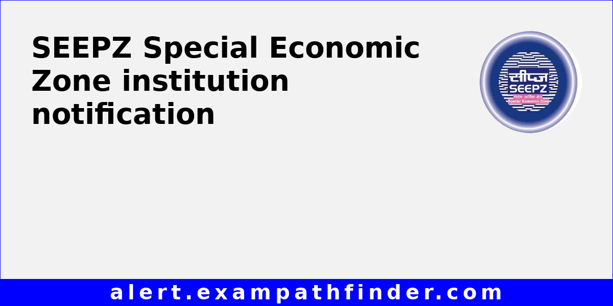 SEEPZ Special Economic Zone - All upcoming admission notifications