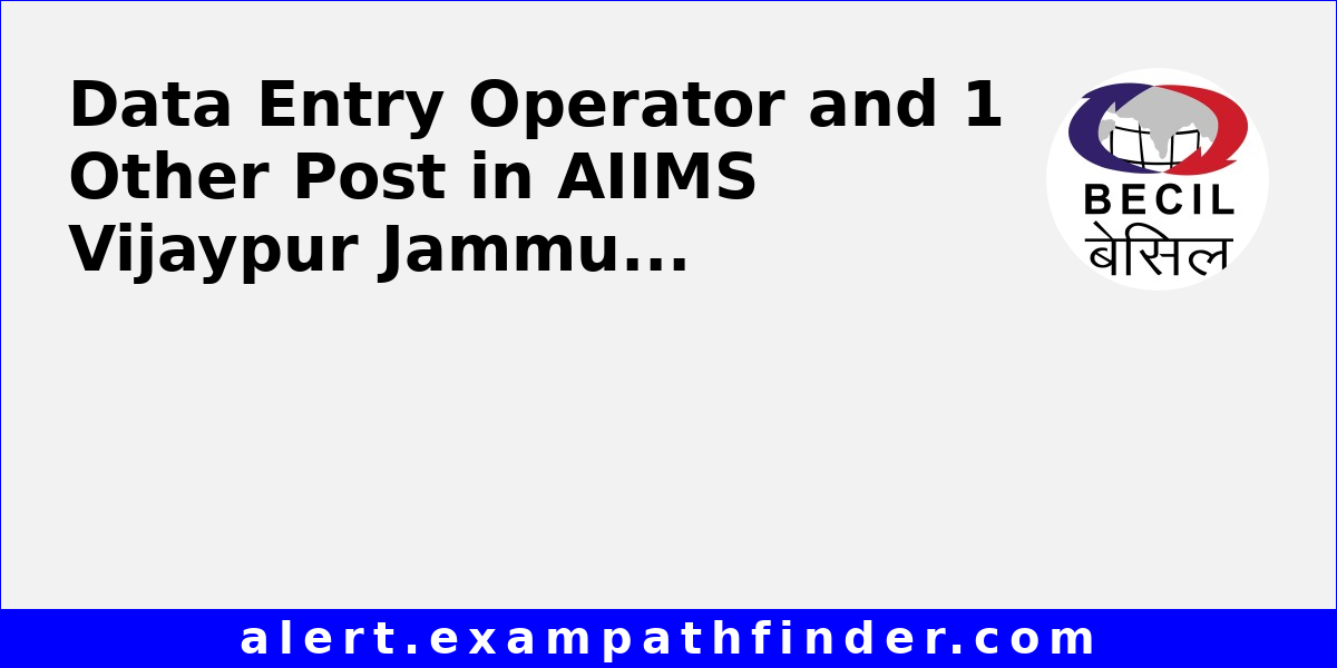 Data Entry Operator and 1 Other Post in AIIMS Vijaypur Jammu via Direct ...