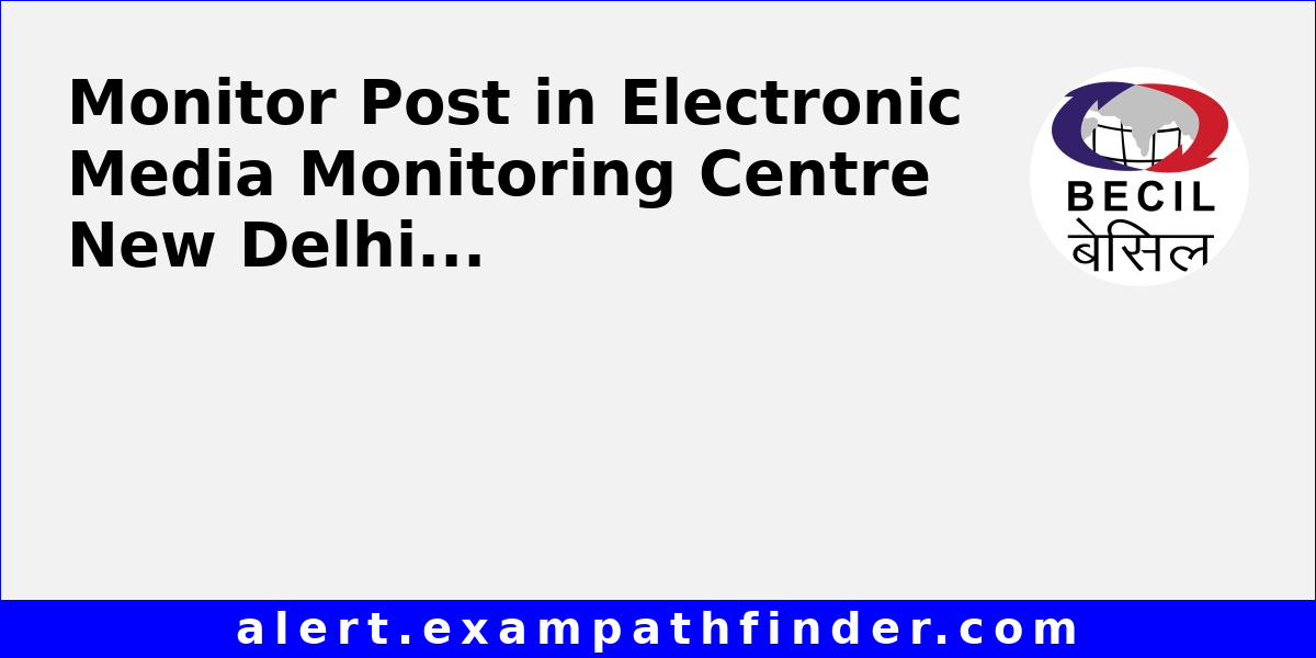 Monitor Post in Electronic Media Monitoring Centre New Delhi via Direct ...