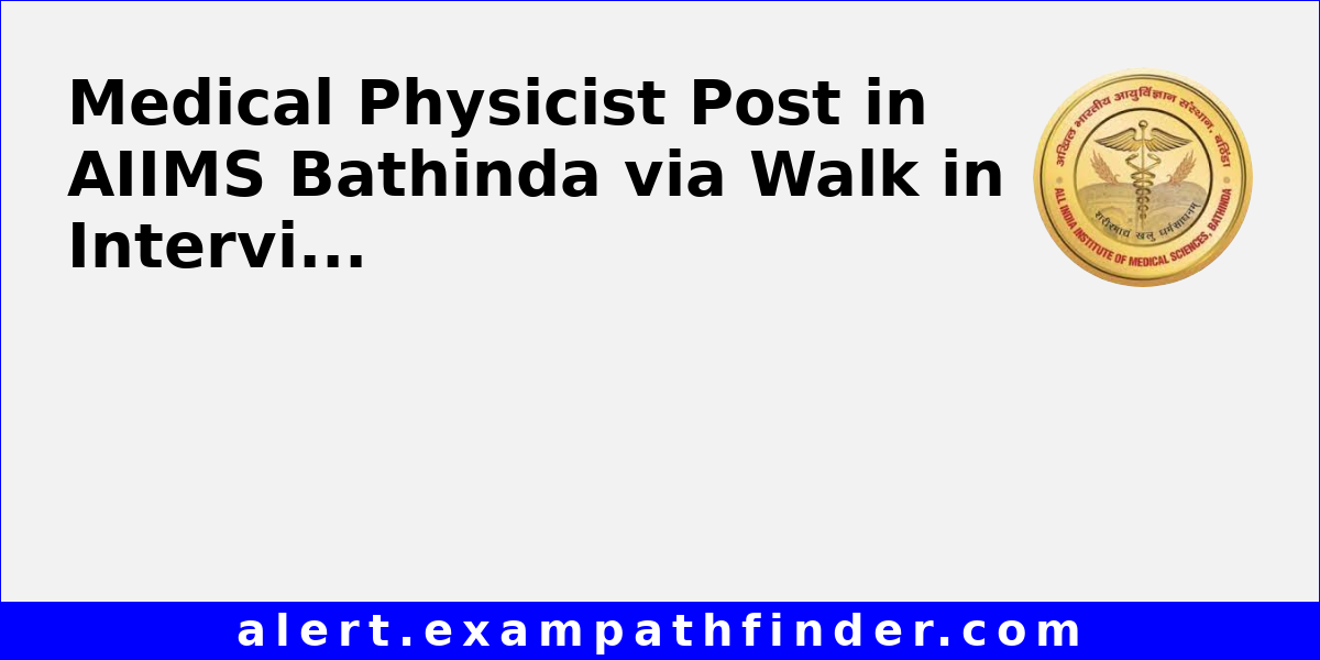 Medical Physicist Post in AIIMS Bathinda via Walk in Interview