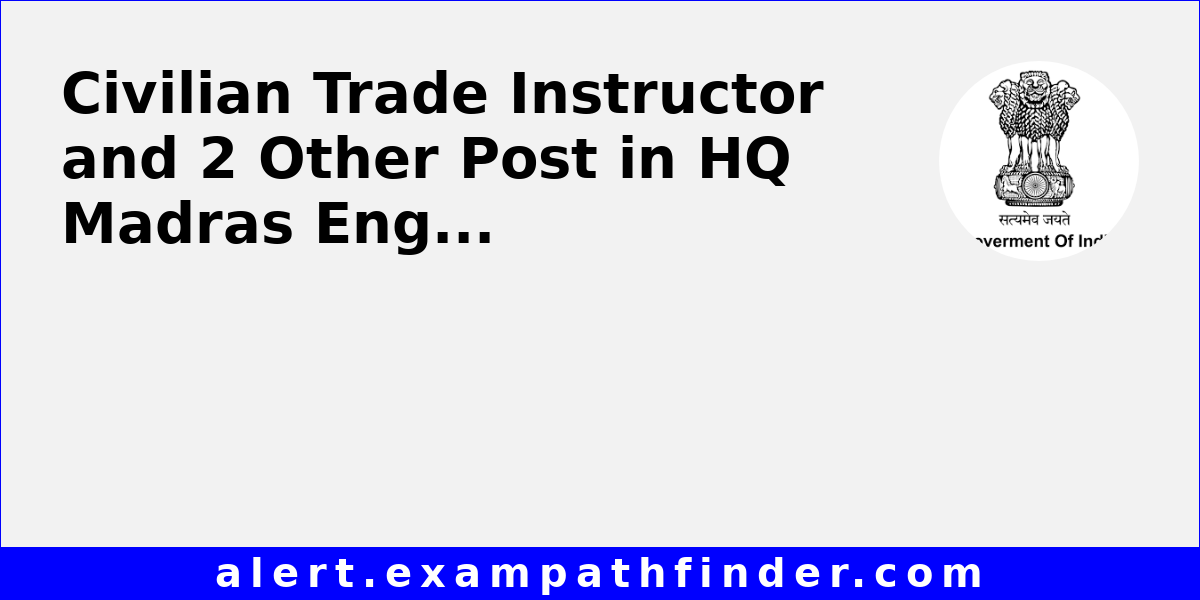 Civilian Trade Instructor and 2 Other Post in HQ Madras Engineer Group ...
