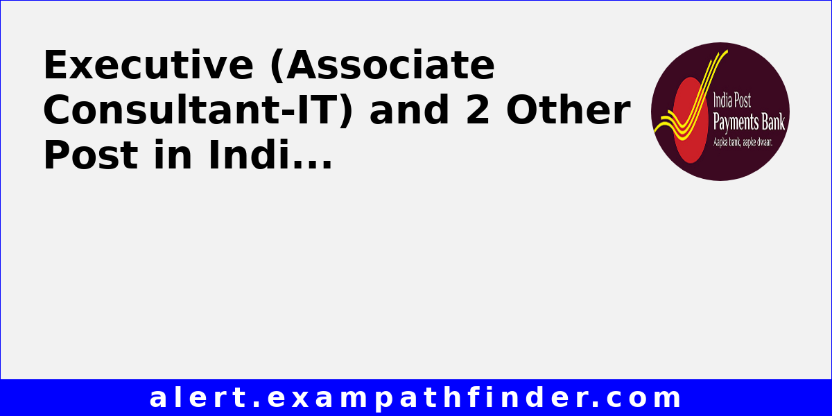 Executive (Associate Consultant-IT) and 2 Other Post in India Post ...