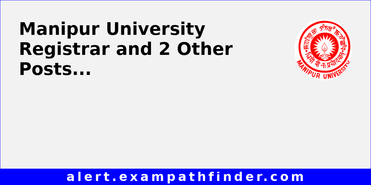 Manipur University Registrar and 2 Other Posts