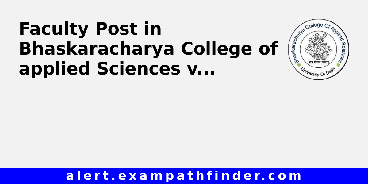 Faculty Post in Bhaskaracharya College of applied Sciences via Walk-In ...