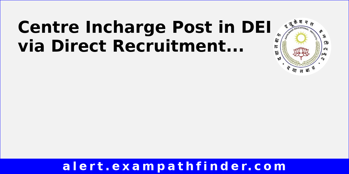 Centre Incharge Post in DEI via Direct Recruitment