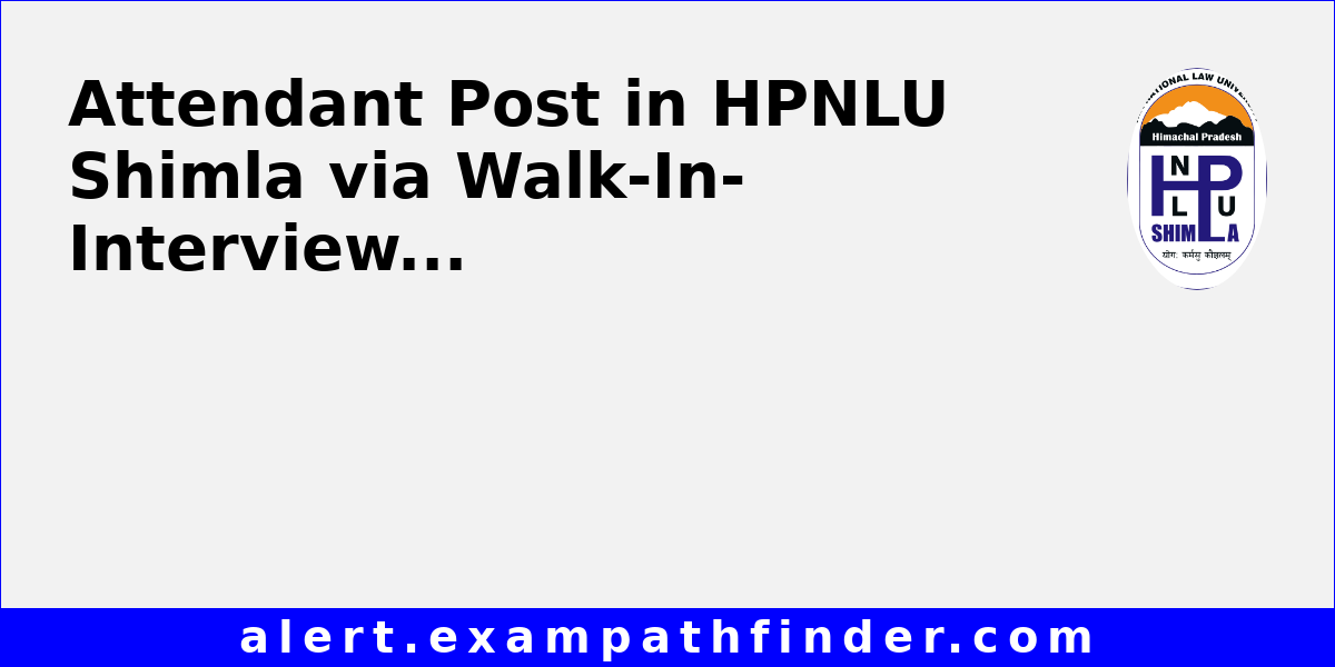 Attendant Post in HPNLU Shimla via Walk-In-Interview
