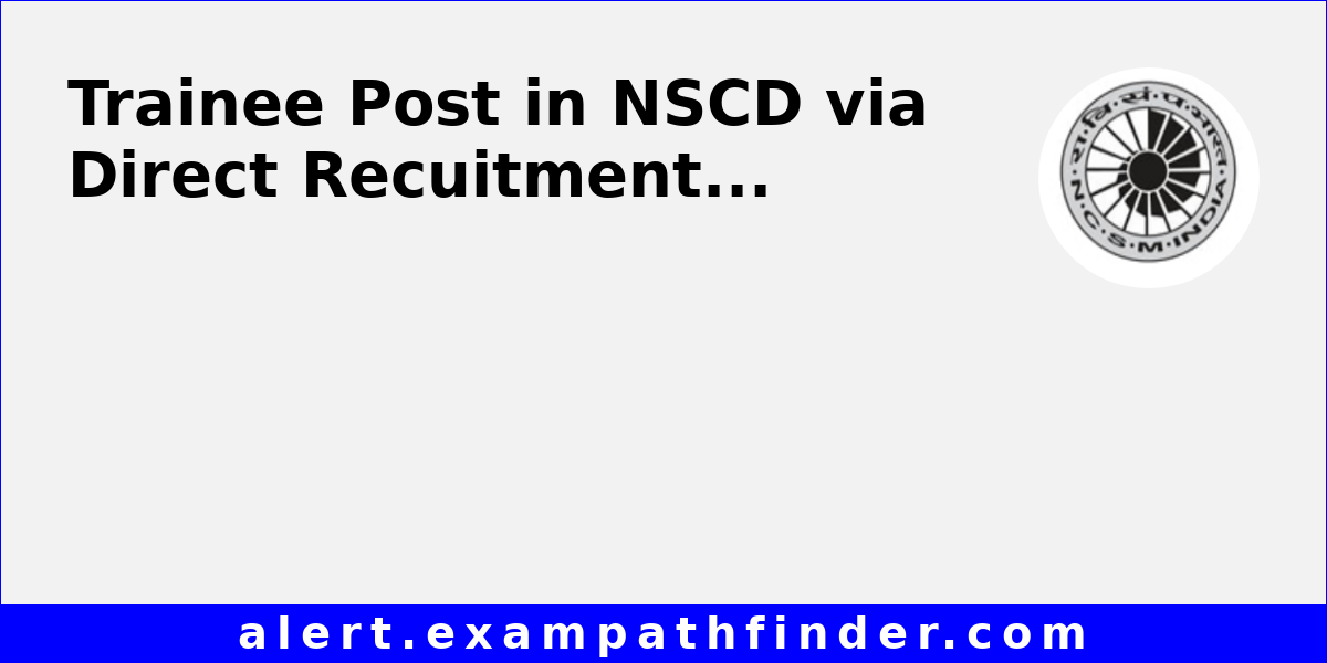 Trainee Post in NSCD via Direct Recuitment