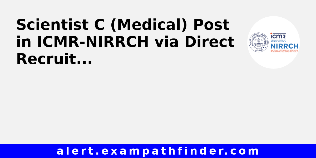 Scientist C (Medical) Post in ICMR-NIRRCH via Direct Recruitment