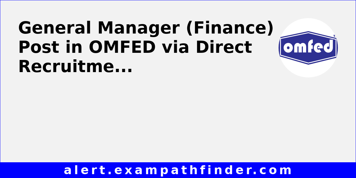 General Manager (Finance) Post in OMFED via Direct Recruitment