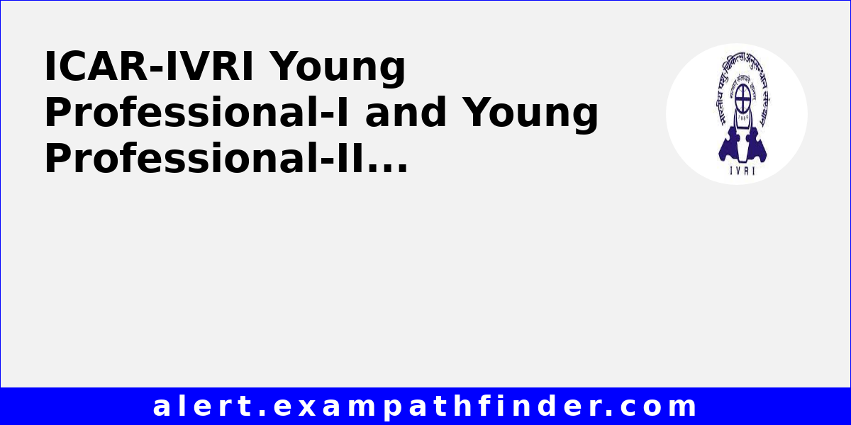 ICAR-IVRI Young Professional-I and Young Professional-II