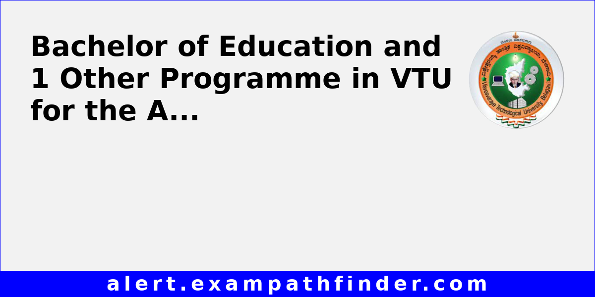 Bachelor of Education and 1 Other Programme in VTU for the Academic ...