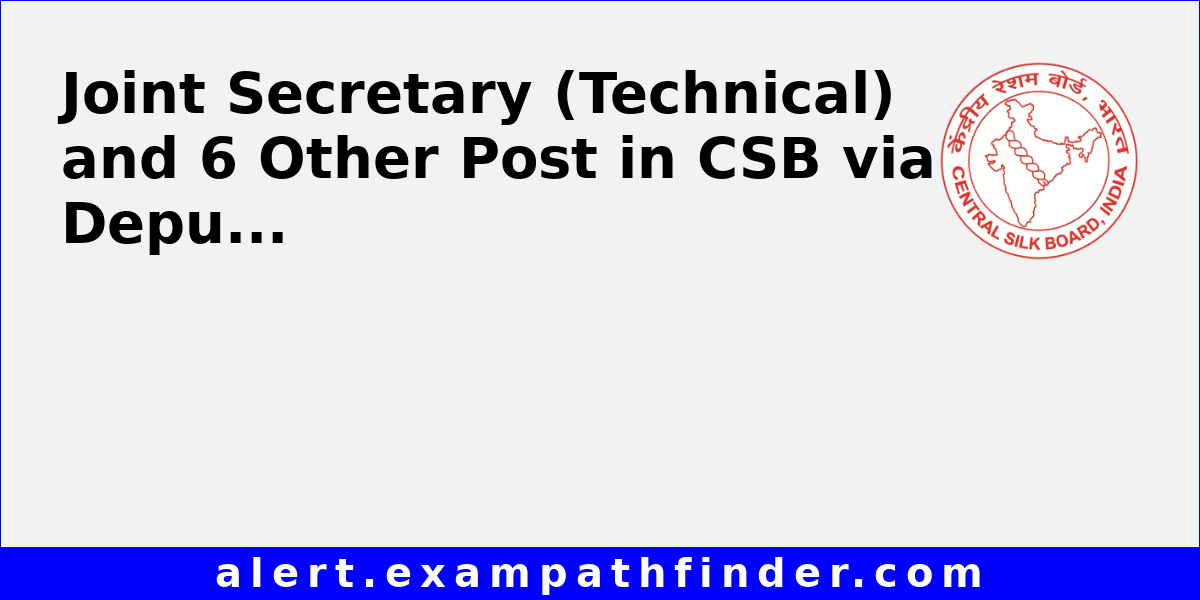 Joint Secretary (Technical) and 6 Other Post in CSB via Deputation