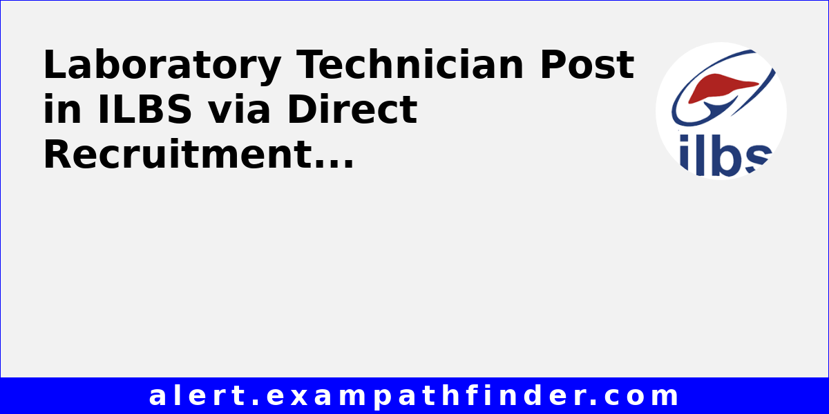 Laboratory Technician Post in ILBS via Direct Recruitment