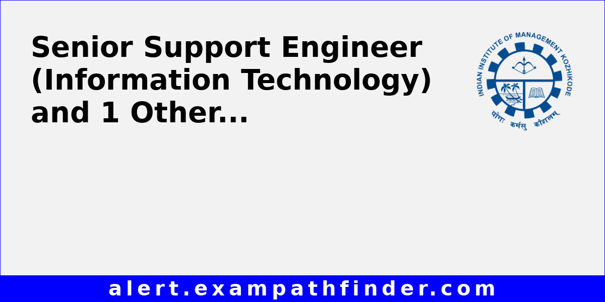 Senior Support Engineer (Information Technology) and 1 Other Post in ...