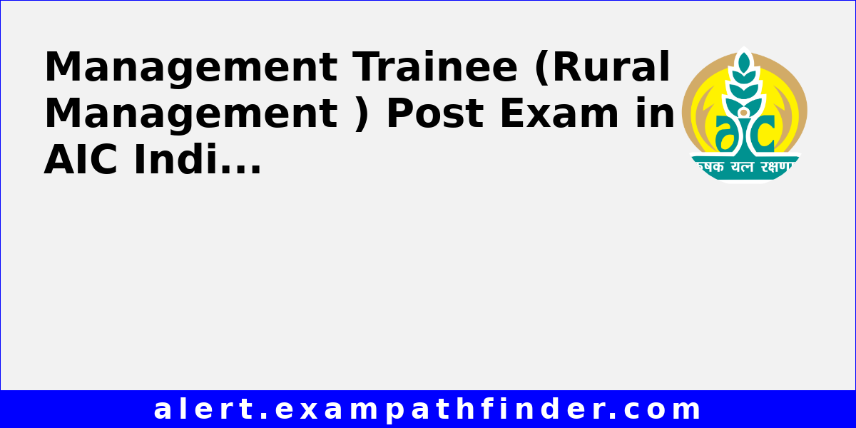 Management Trainee (Rural Management ) Post Exam in AIC India Limited ...