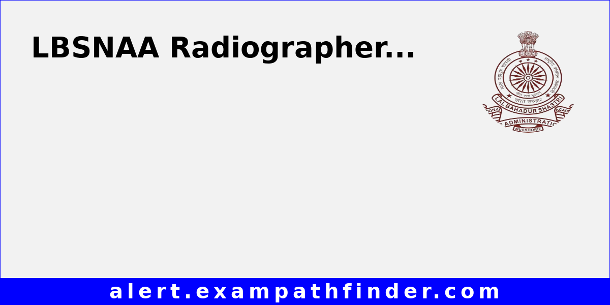 LBSNAA Radiographer