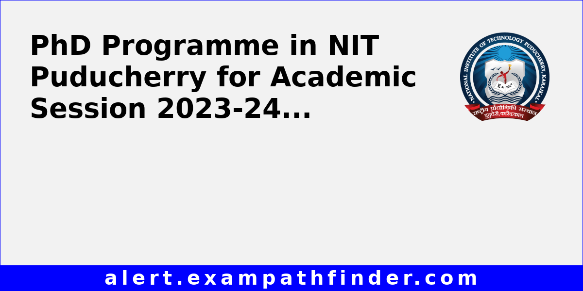 PhD Programme in NIT Puducherry for Academic Session 2023-24 (Jan Session)