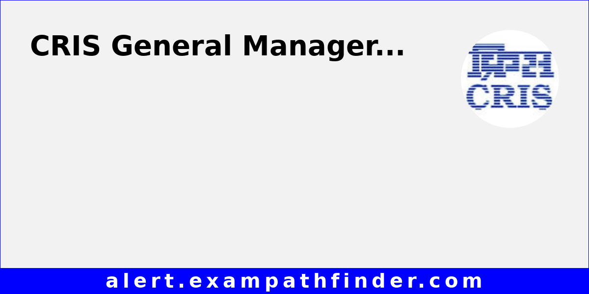 CRIS General Manager