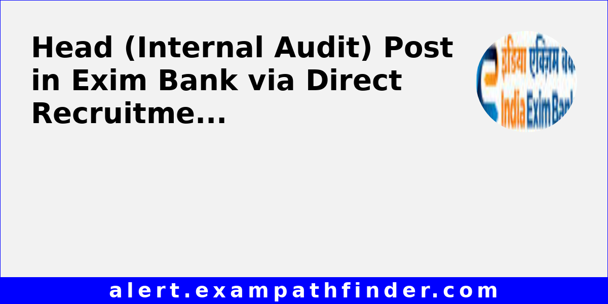 Head (Internal Audit) Post in Exim Bank via Direct Recruitment